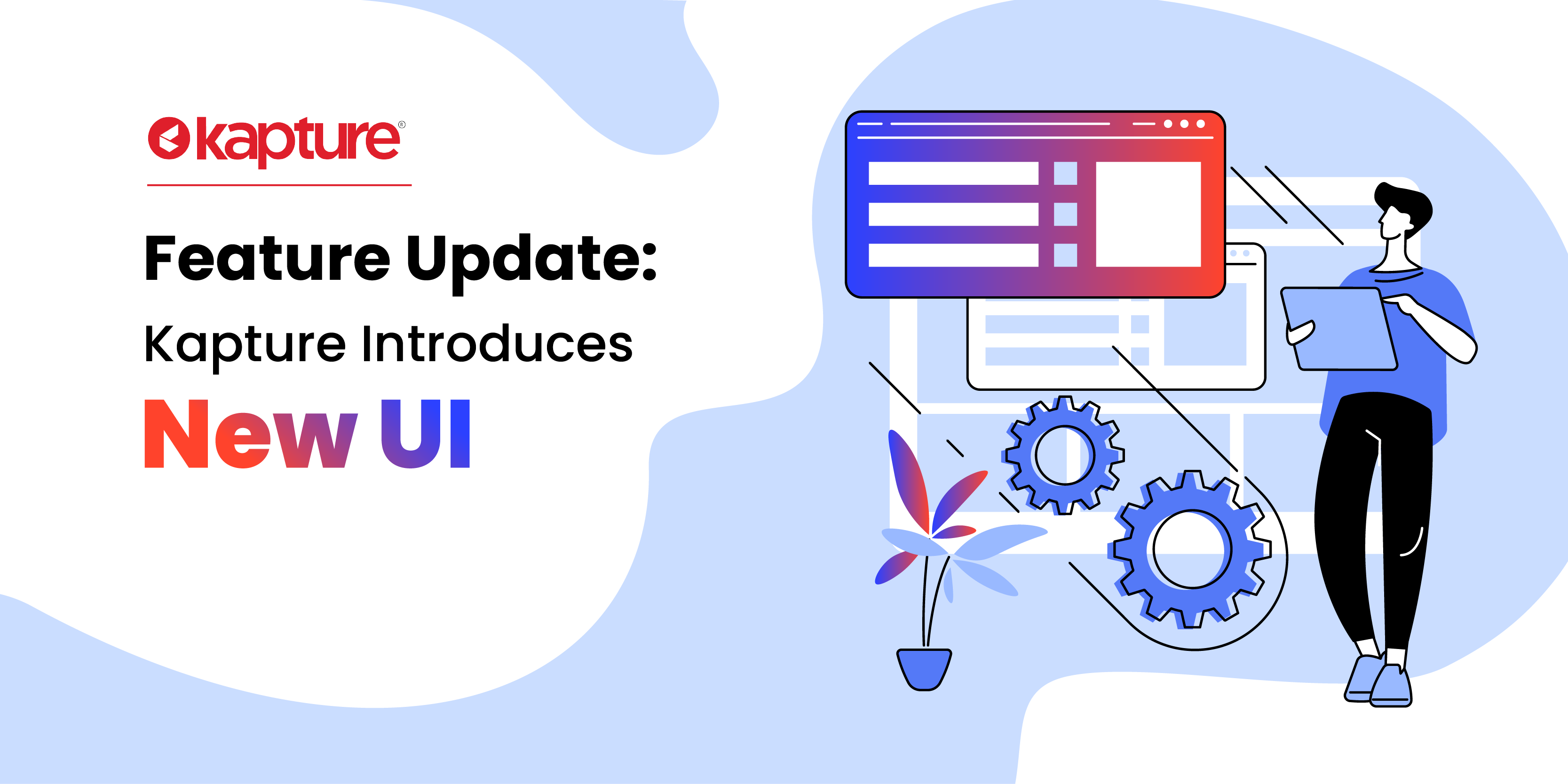 Feature Update: Kapture Introduces New UI - Kapture CX
