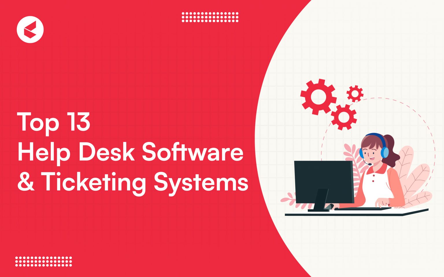 Help Desk Software: 13 Best Tools to Boost Support in 2025