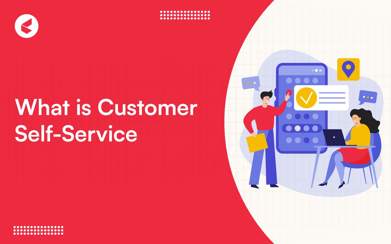 Customer Self Service: Definition, Benefits & Implementation Tips