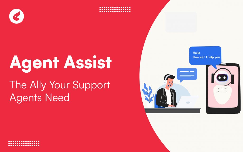Agent Assist Customer Service: Benefits, Features and More