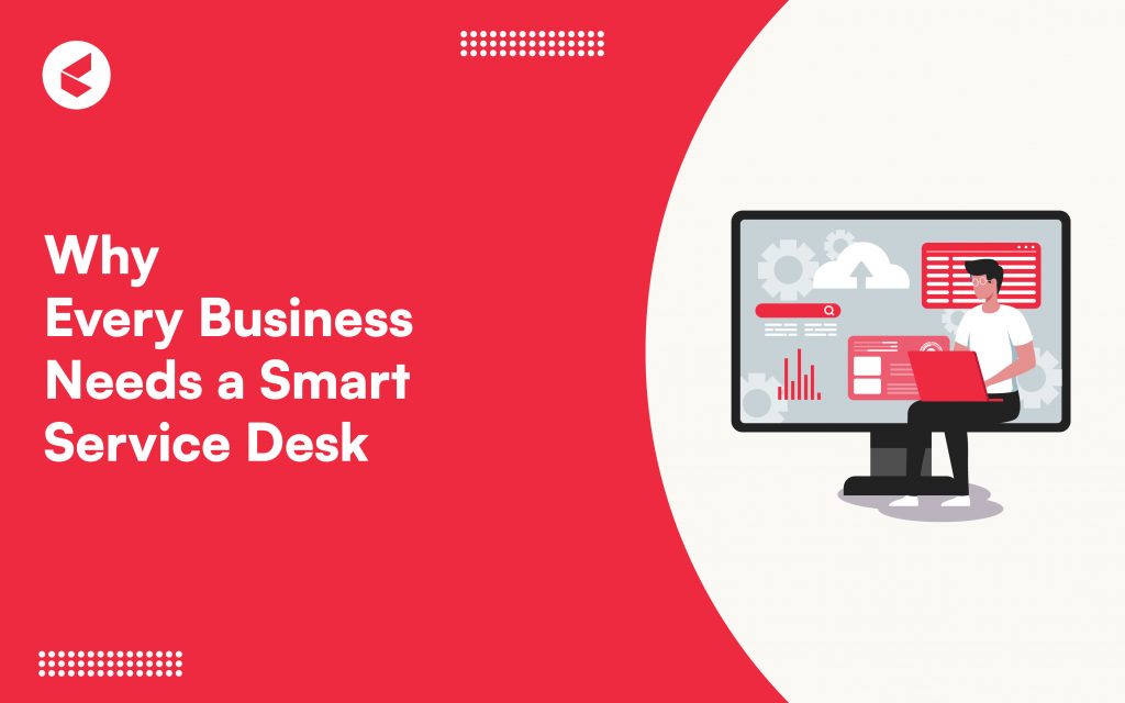 Service Desk Simplified: Benefits, Features, and Tips