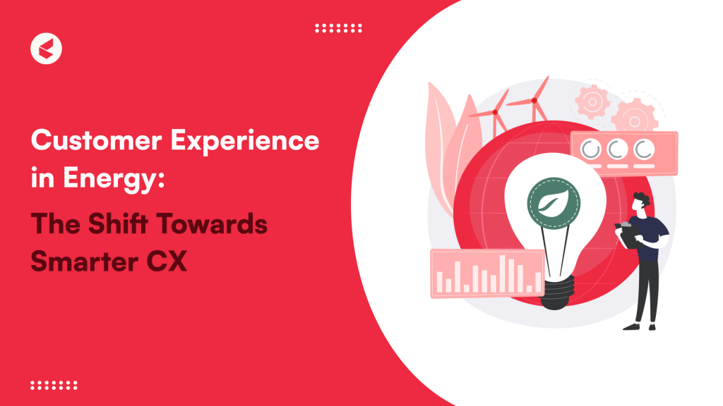 CX for Retail Energy: Transforming Customer Experience in 2025