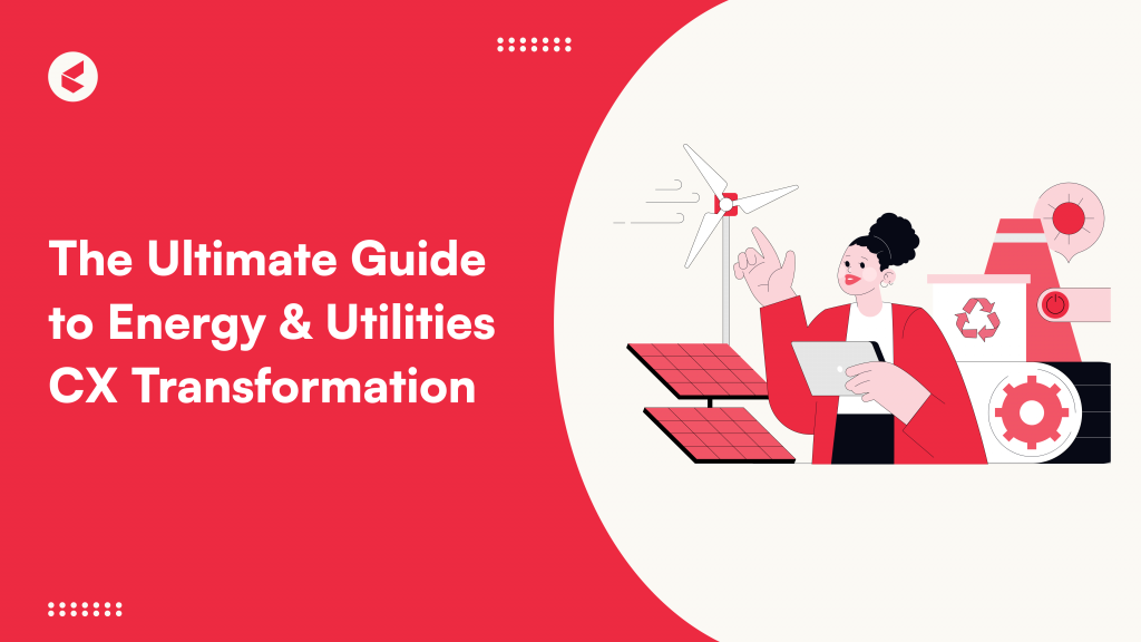 CX Transformation for Energy and Utilities in 2025 | Key Insights