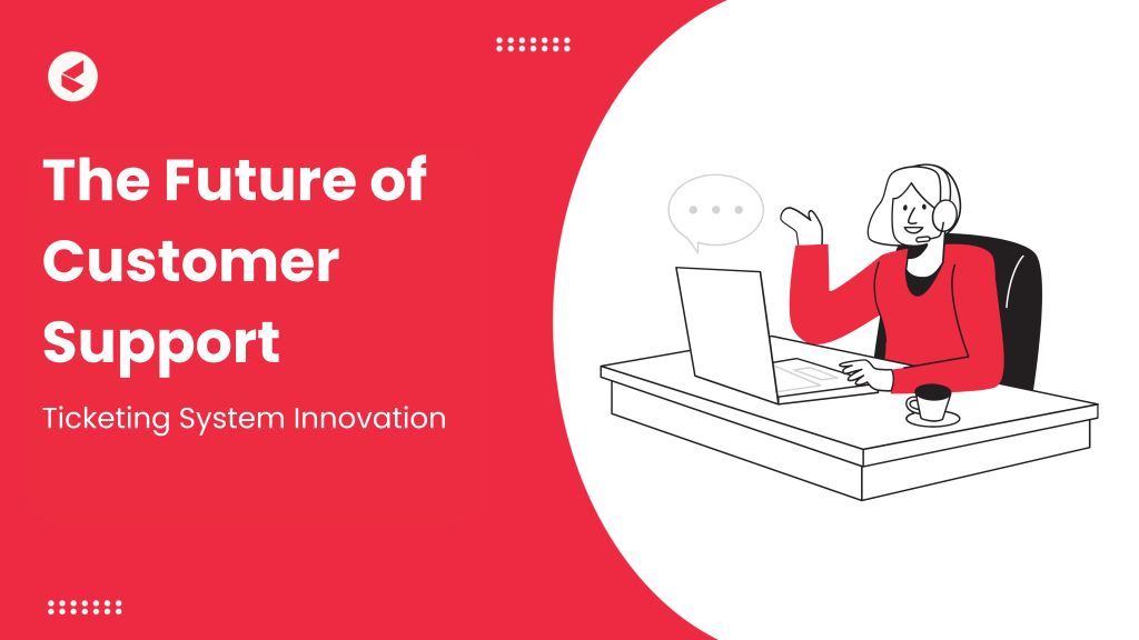 Support Ticketing System 2025: AI, Automation & Trends