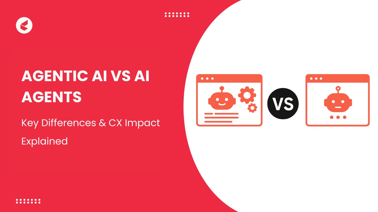Agentic AI vs AI Agents: Key Differences That Impact CX