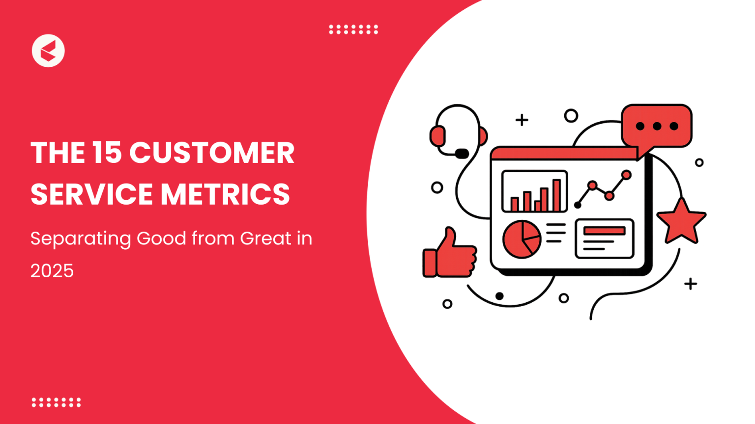 Customer Service Metrics: 15 Key Measures to Drive Impact