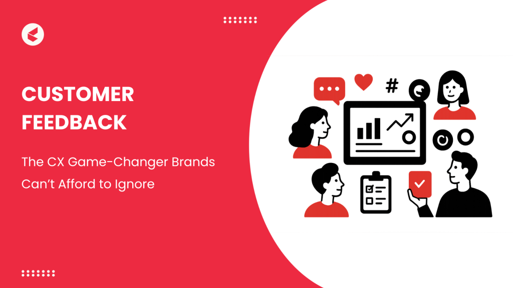Customer Feedback in CX: Why It Matters and How to Use It