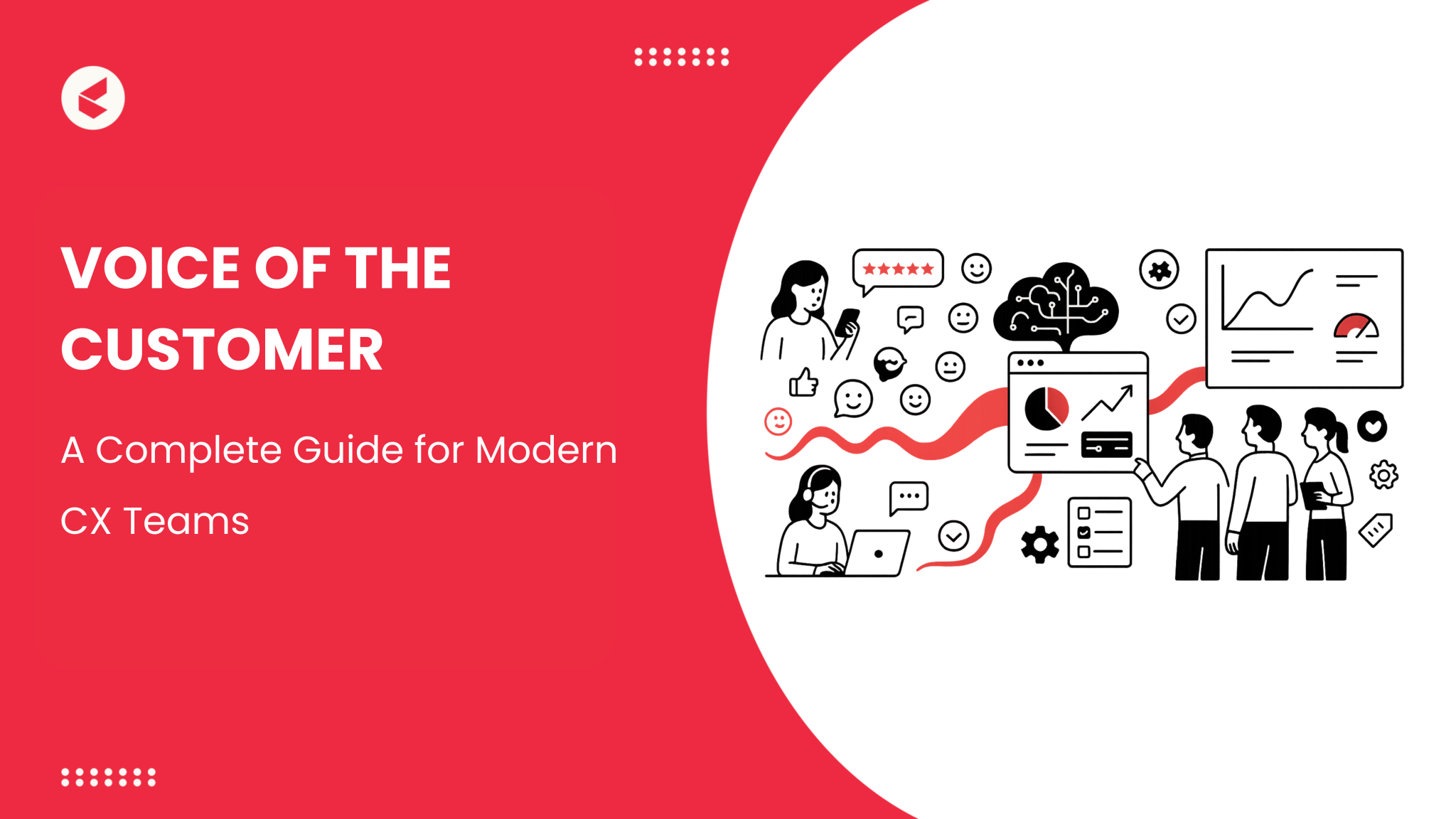 Voice of the Customer: Modern CX Teams’ Go-To Guide