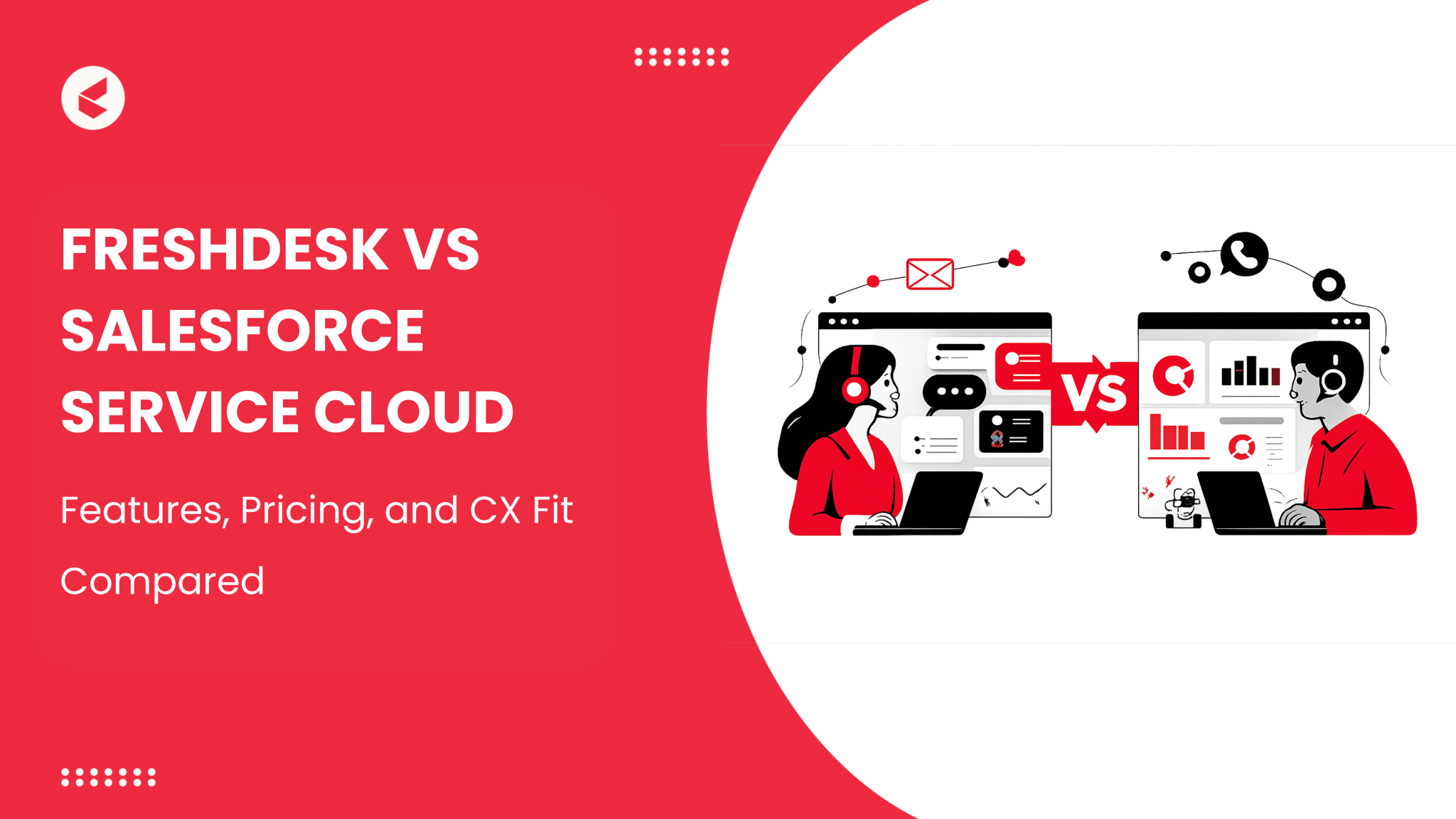 Freshdesk vs Salesforce Service Cloud: Features & CX Fit